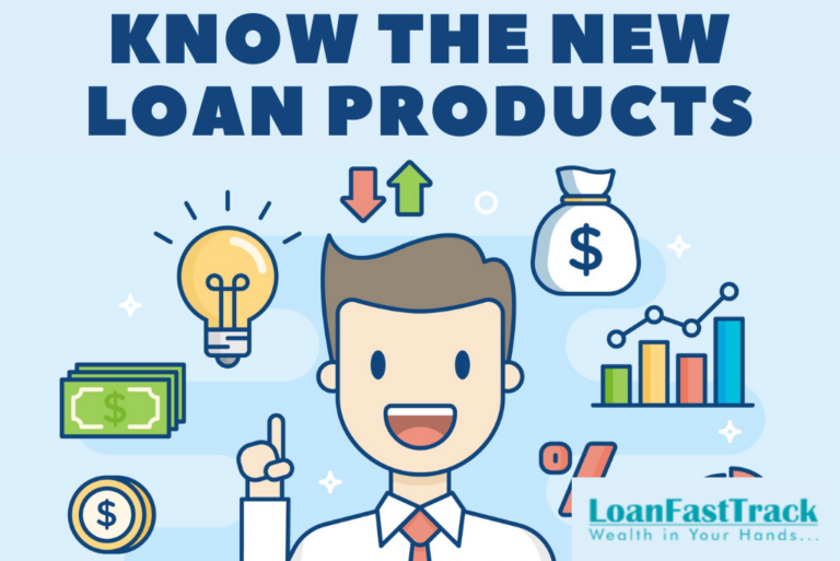 Know The New Loan Products – Loanfasttrack