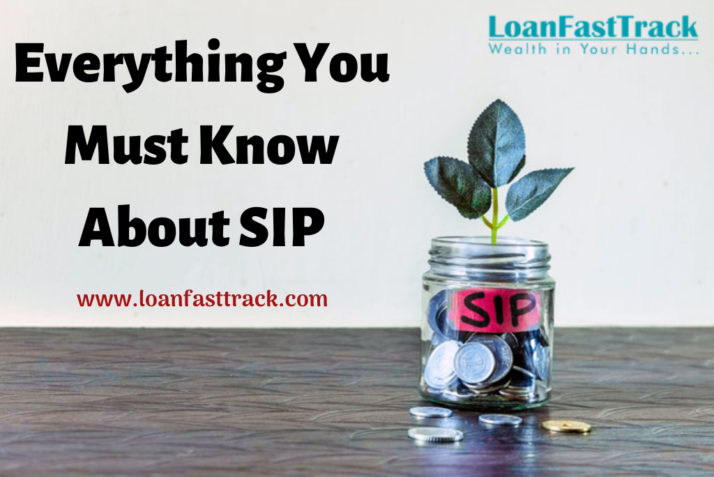Everything You Must Know About SIP – Loanfasttrack